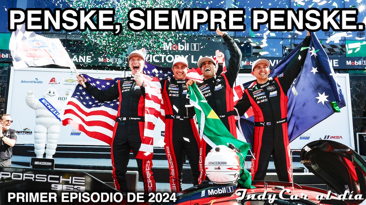 EPISODIO: Penske, siempre Penske - IndyCar al Día